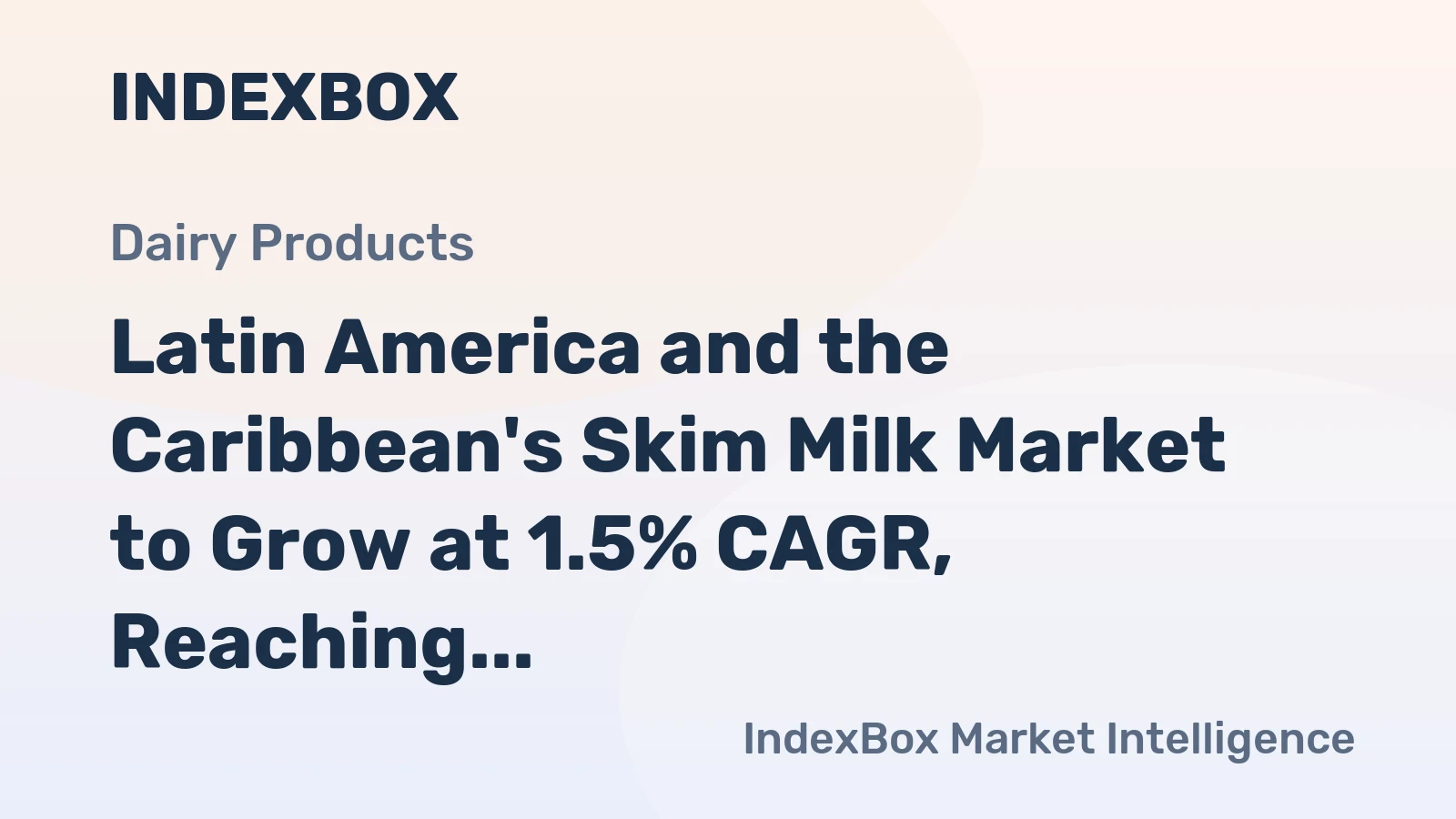 Latin America and the Caribbean's Skim Milk Market to Grow at 1.5% CAGR, Reaching $7.1B by 2035