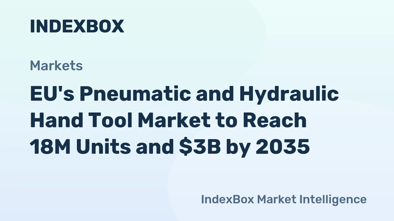 EU's Pneumatic and Hydraulic Hand Tool Market to Reach 18M Units and $3B by 2035