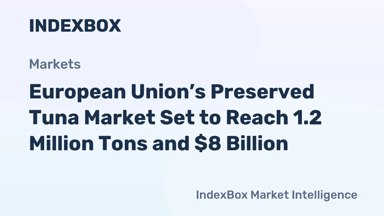 European Union’s Preserved Tuna Market Set to Reach 1.2 Million Tons and $8 Billion