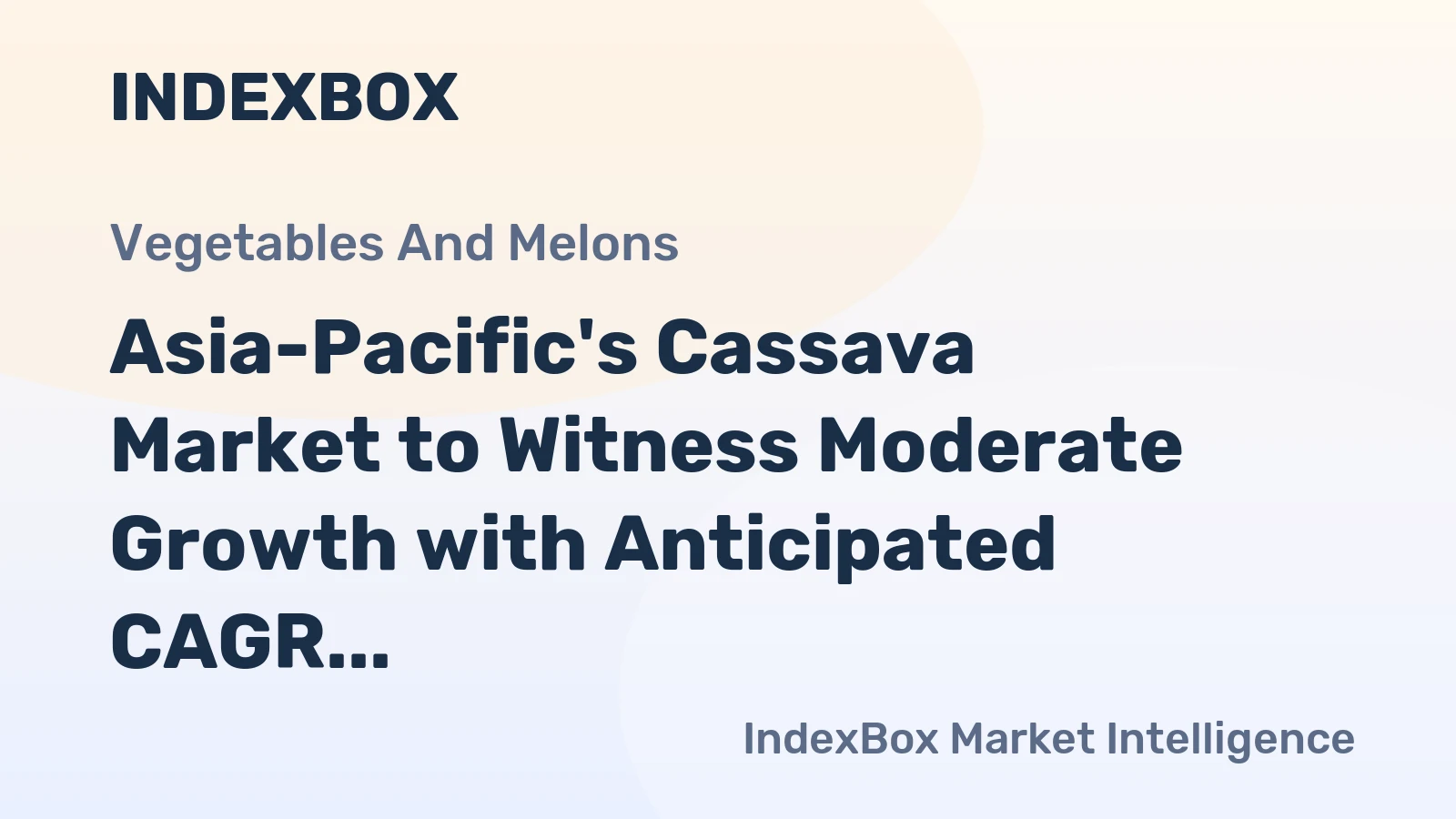 Asia-Pacific's Cassava Market to Witness Moderate Growth with Anticipated CAGR of +0.7% from 2024 to 2035