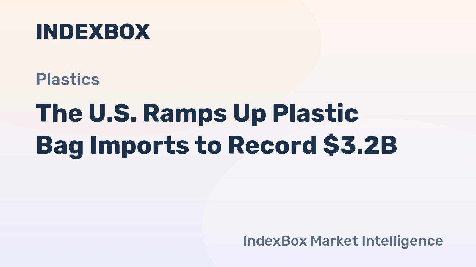 The U.S. Ramps Up Plastic Bag Imports to Record $3.2B