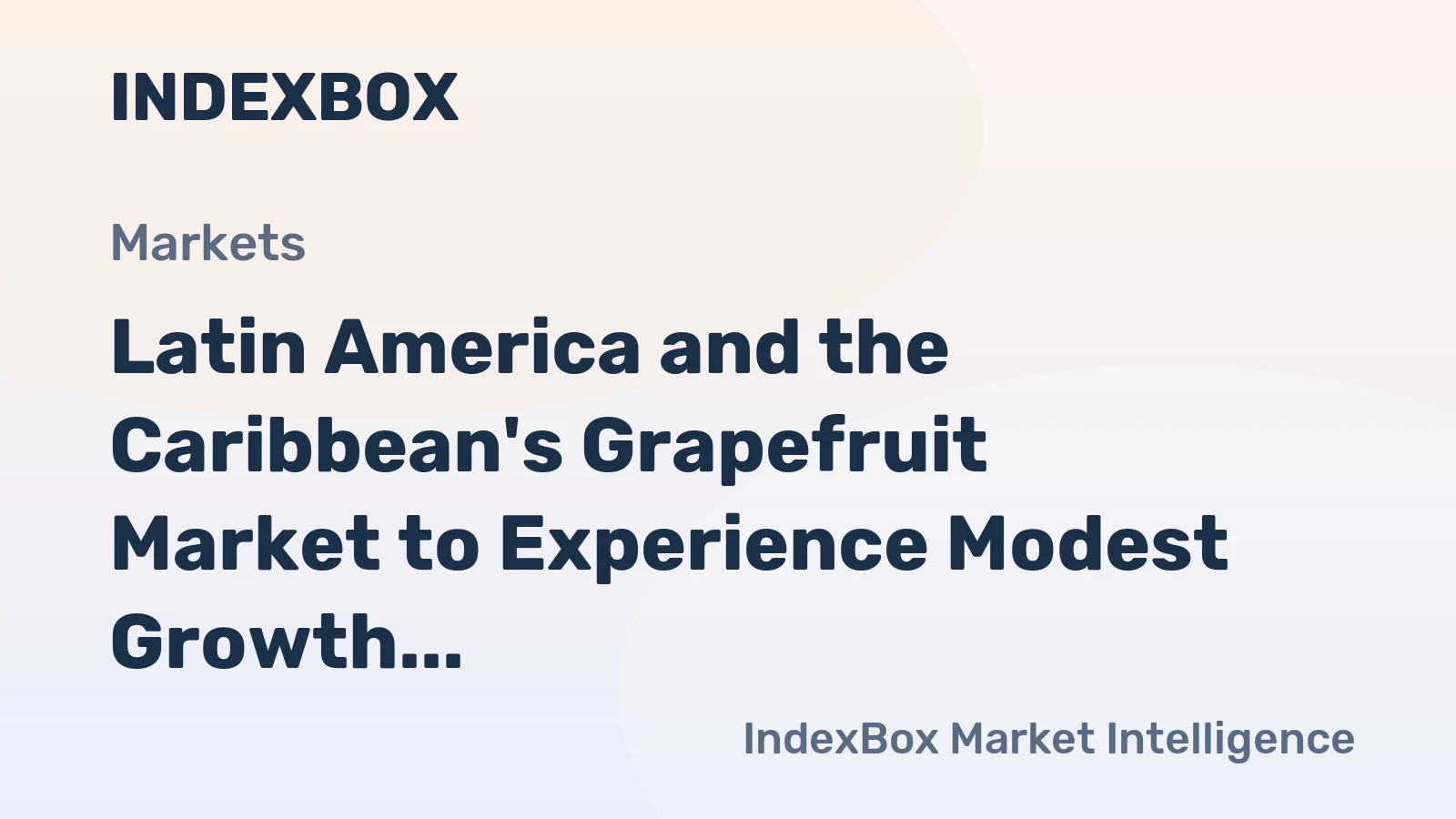 Latin America and the Caribbean's Grapefruit Market to Experience Modest Growth with +0.4% CAGR Over Next Decade
