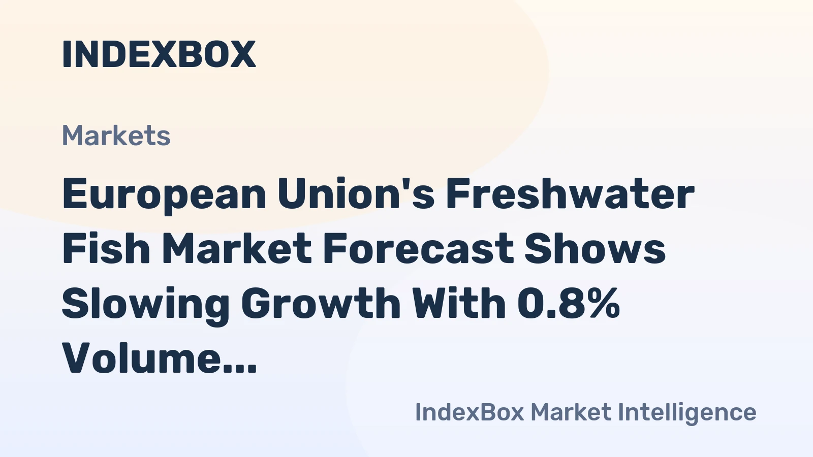 European Union's Freshwater Fish Market Forecast Shows Slowing Growth With 0.8% Volume CAGR Through 2035