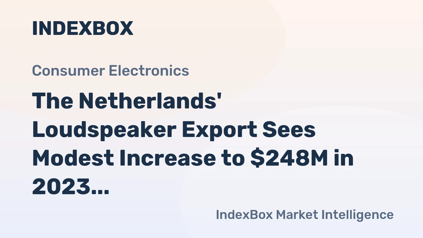 The Netherlands' Loudspeaker Export Sees Modest Increase to $248M in 2023