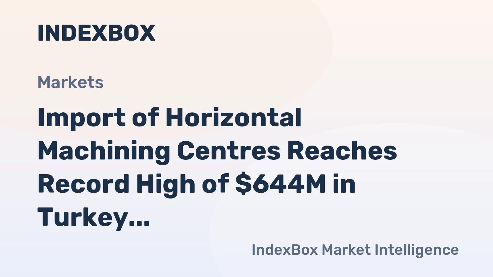 Import of Horizontal Machining Centres Reaches Record High of $644M in Turkey by 2023
