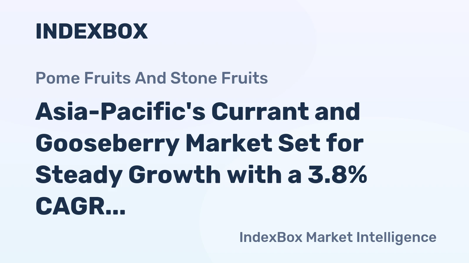 Asia-Pacific's Currant and Gooseberry Market Set for Steady Growth with a 3.8% CAGR in Value