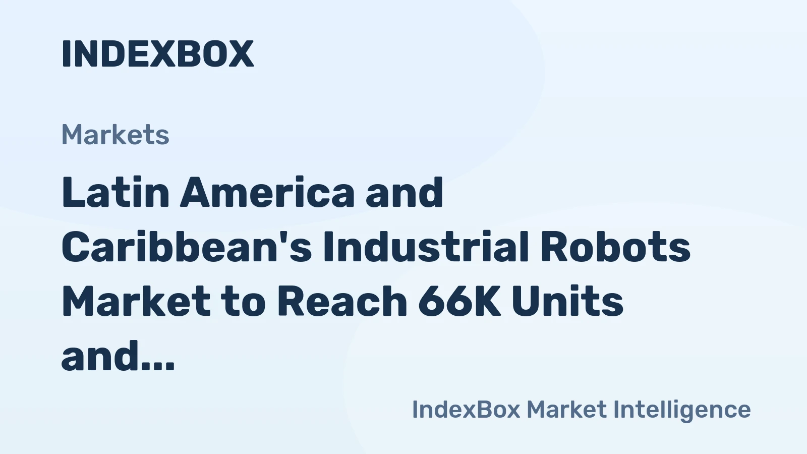 Latin America and Caribbean's Industrial Robots Market to Reach 66K Units and $880M by 2035