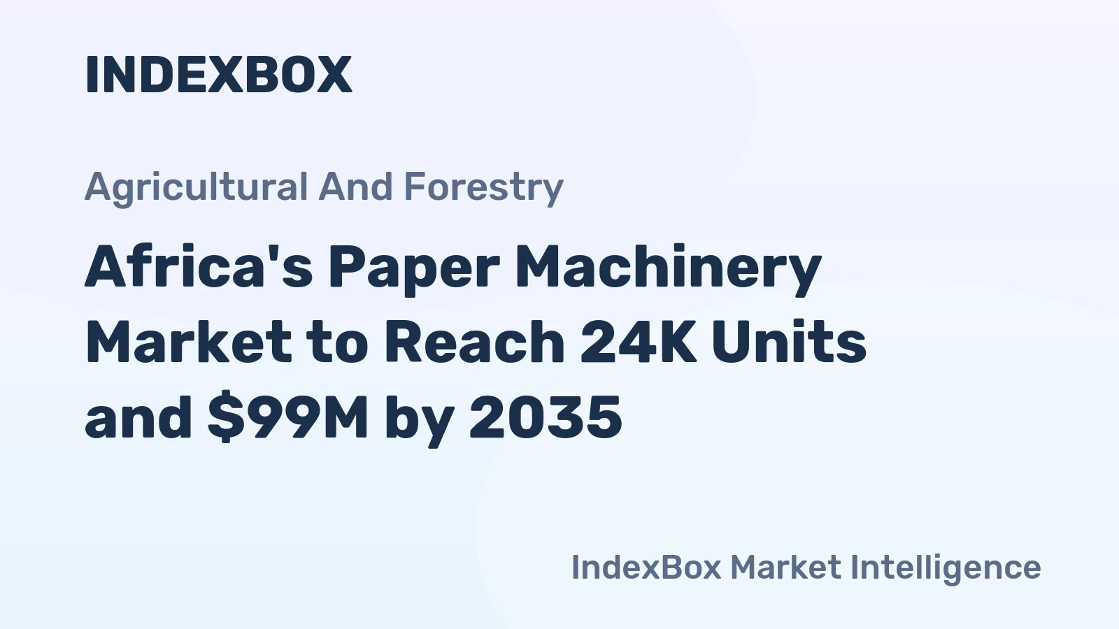 Africa's Paper Machinery Market to Reach 24K Units and $99M by 2035