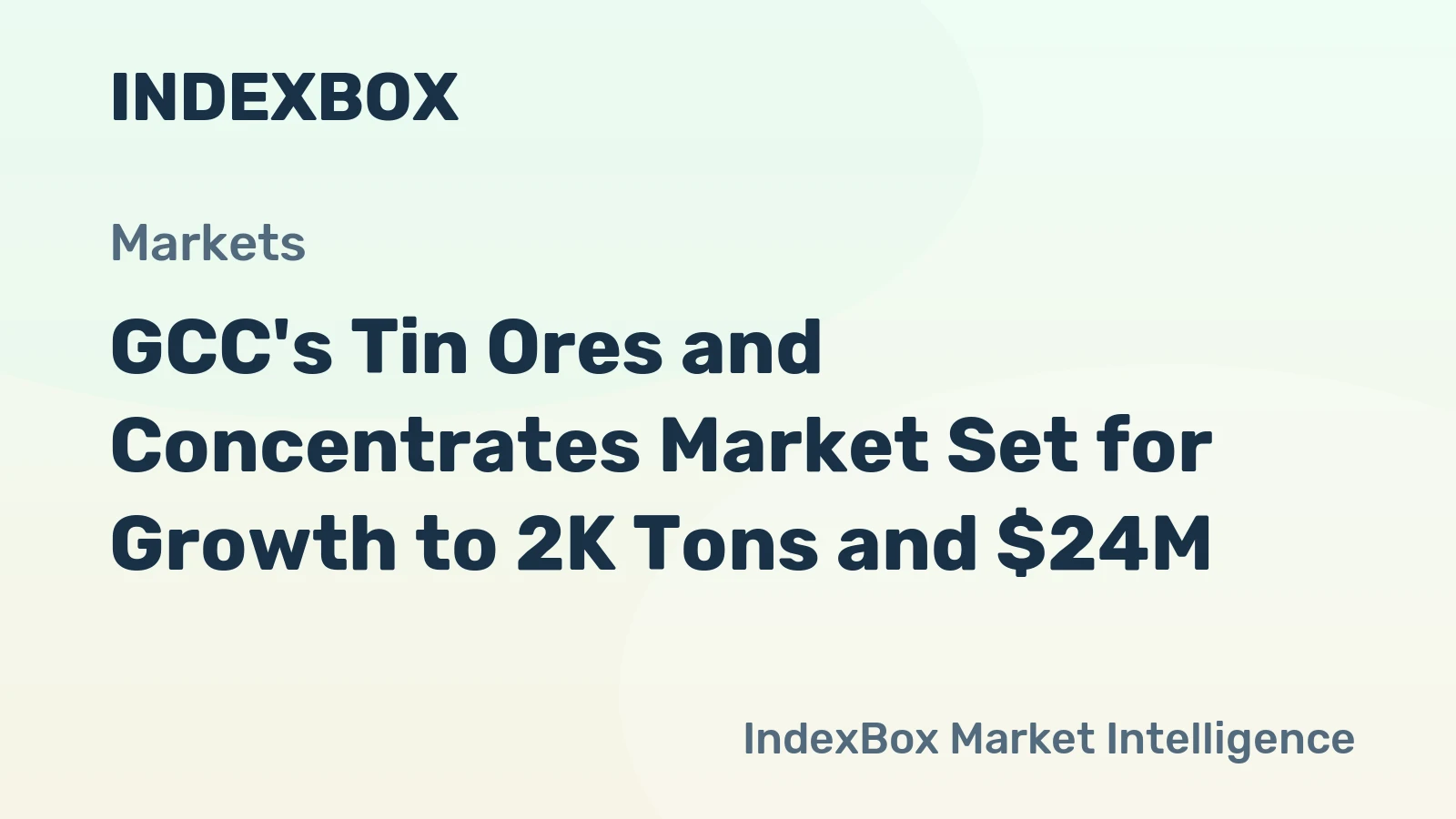 GCC's Tin Ores and Concentrates Market Set for Growth to 2K Tons and $24M
