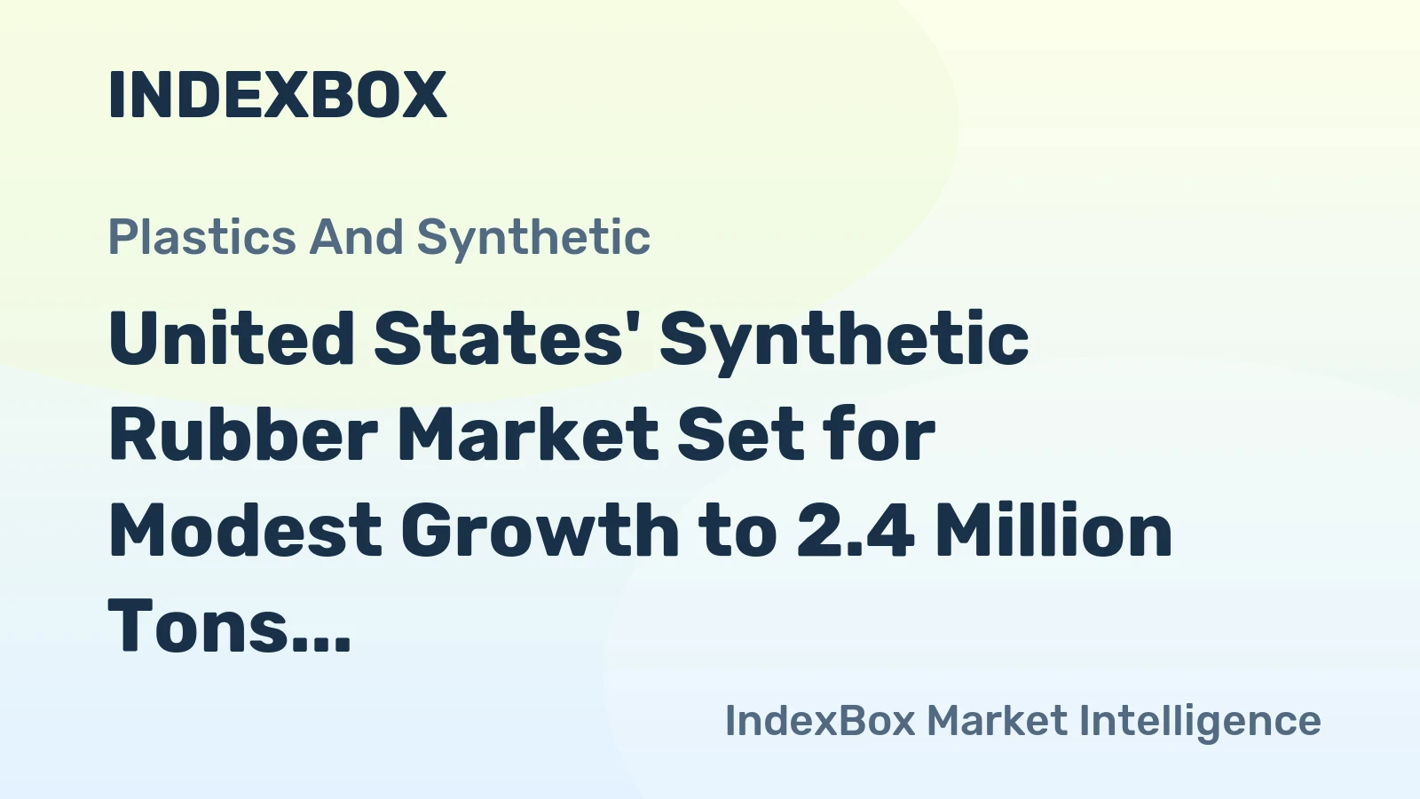 United States' Synthetic Rubber Market Set for Modest Growth to 2.4 Million Tons and $6.3 Billion by 2035