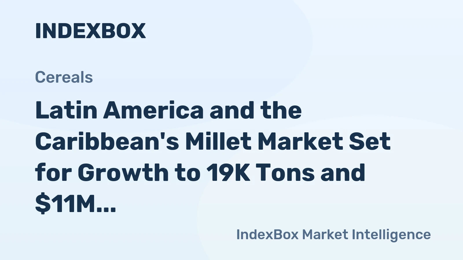 Latin America and the Caribbean's Millet Market Set for Growth to 19K Tons and $11M