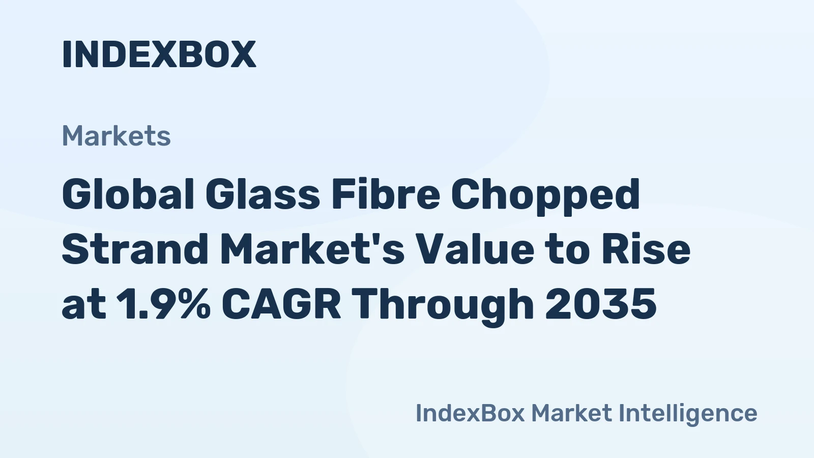 Global Glass Fibre Chopped Strand Market's Value to Rise at 1.9% CAGR Through 2035
