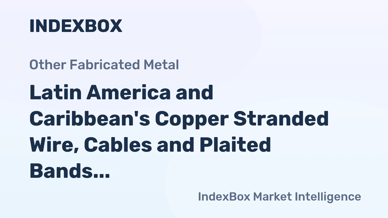 Latin America and Caribbean's Copper Stranded Wire, Cables and Plaited Bands Market to Reach 269K Tons by 2035, Valued at $3.2B
