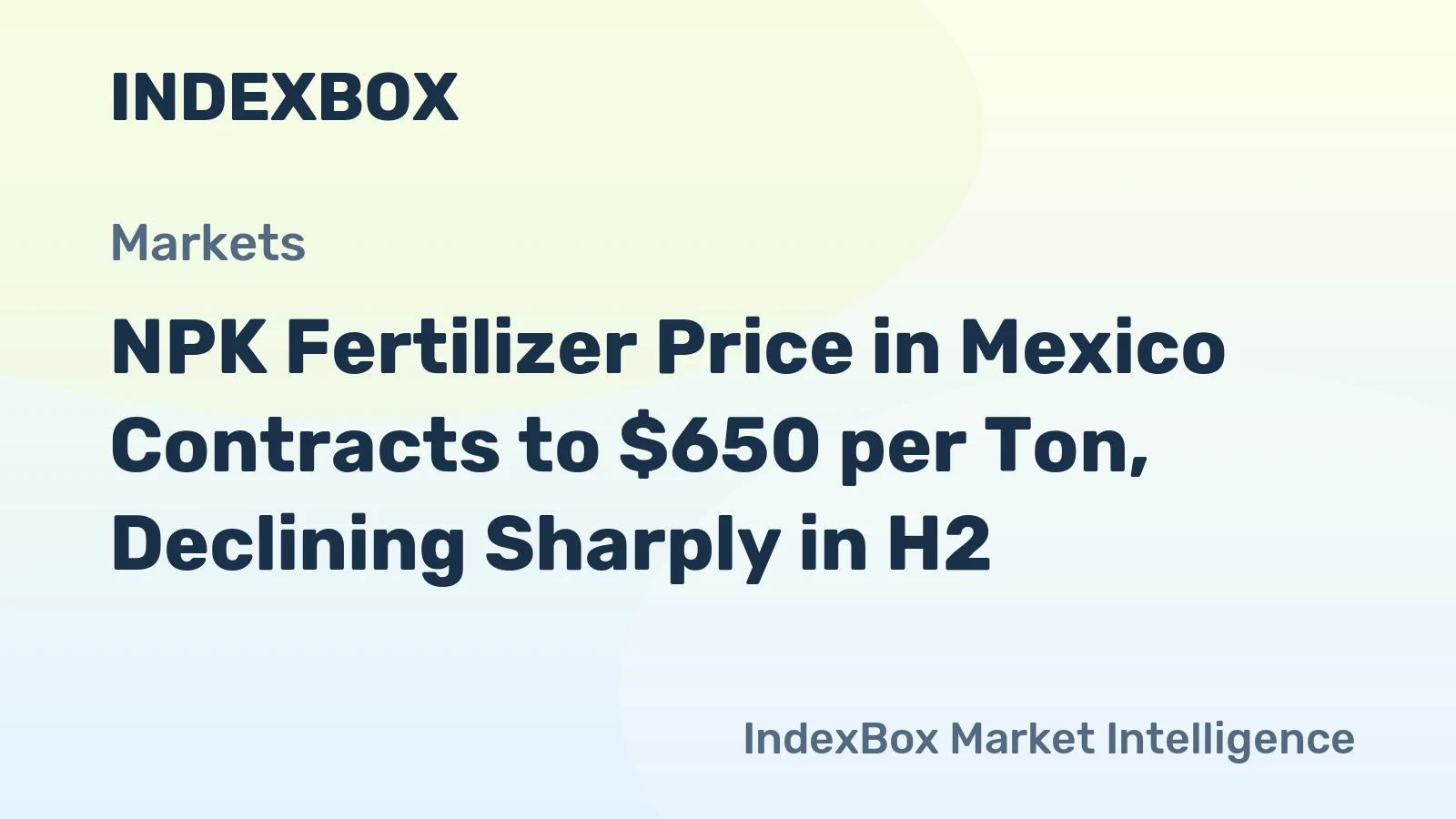 NPK Fertilizer Price in Mexico Contracts to $650 per Ton, Declining Sharply in H2