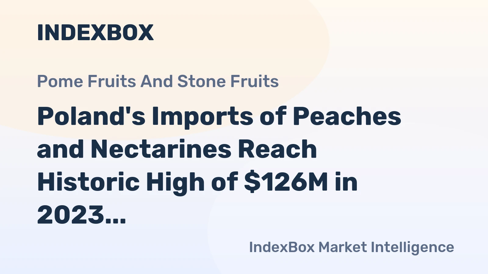 Poland's Imports of Peaches and Nectarines Reach Historic High of $126M in 2023