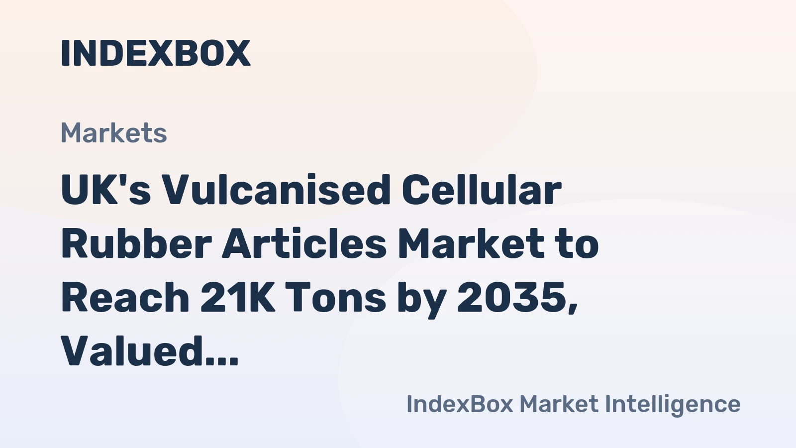 UK's Vulcanised Cellular Rubber Articles Market to Reach 21K Tons by 2035, Valued at $283M