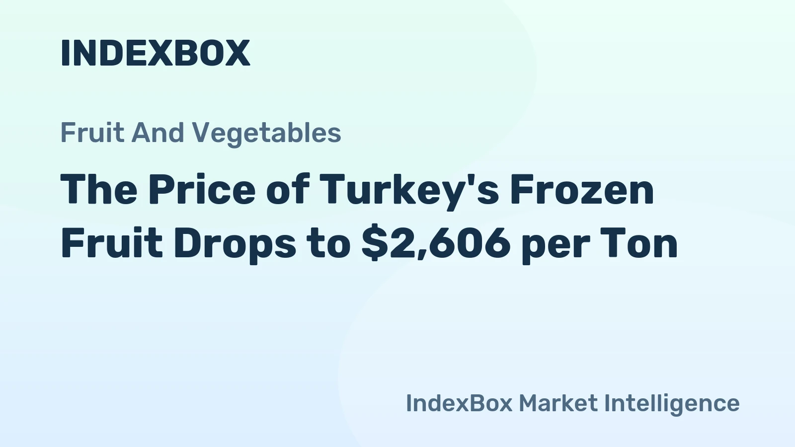 The Price of Turkey's Frozen Fruit Drops to $2,606 per Ton