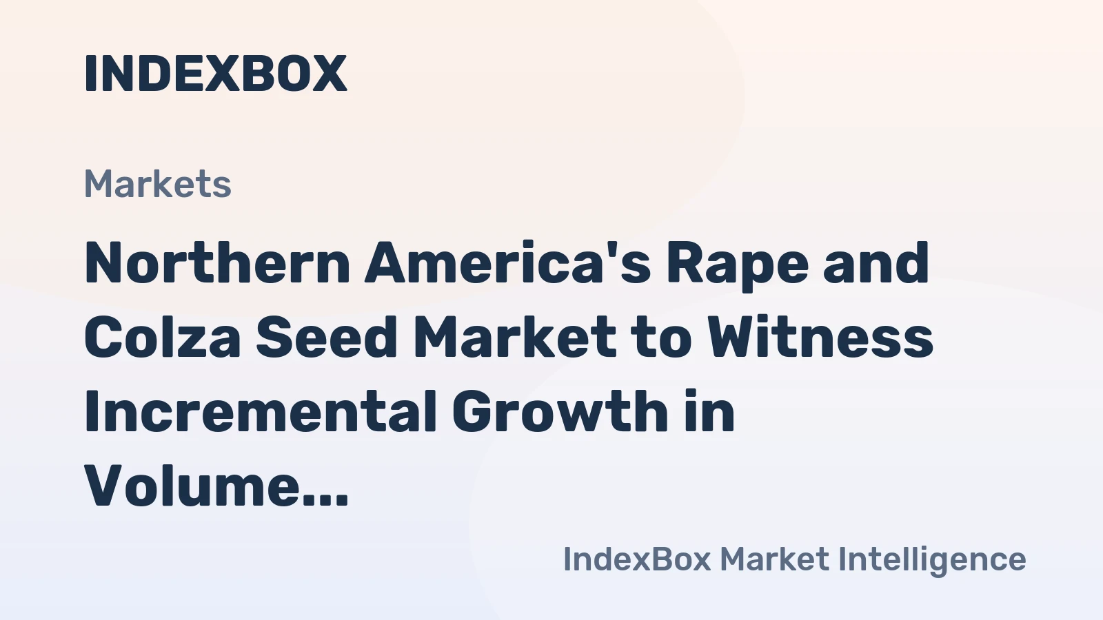 Northern America's Rape and Colza Seed Market to Witness Incremental Growth in Volume and Value over the Coming Decade