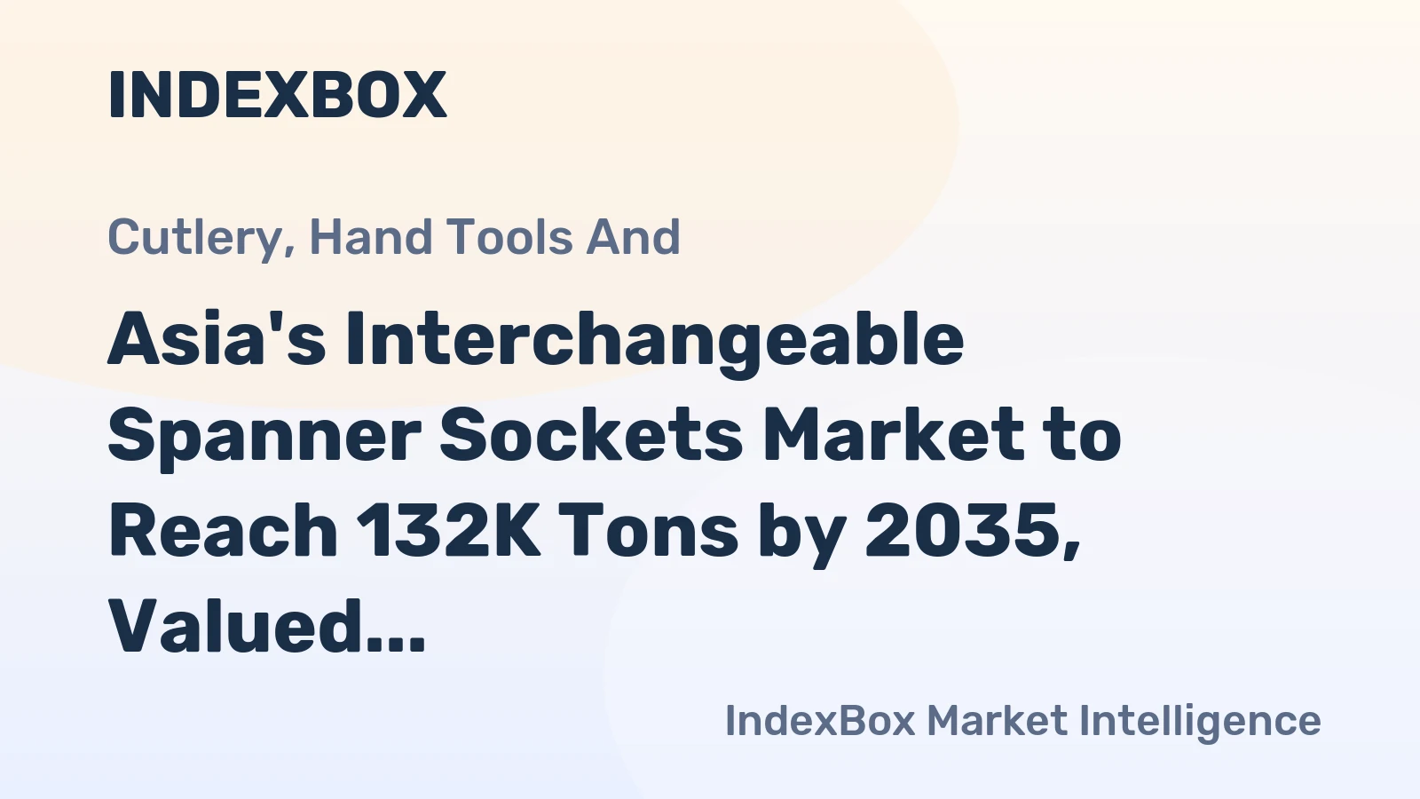 Asia's Interchangeable Spanner Sockets Market to Reach 132K Tons by 2035, Valued at $1.3B