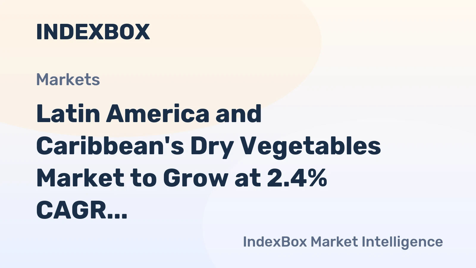 Latin America and Caribbean's Dry Vegetables Market to Grow at 2.4% CAGR, Reaching $271M by 2035