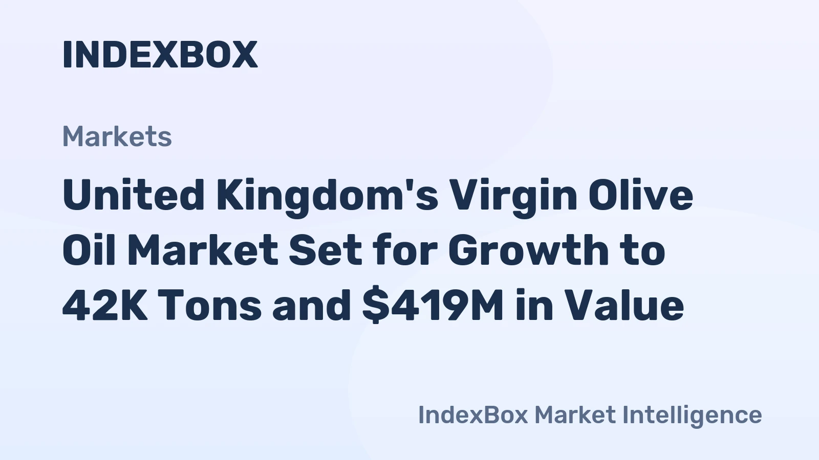 United Kingdom's Virgin Olive Oil Market Set for Growth to 42K Tons and $419M in Value