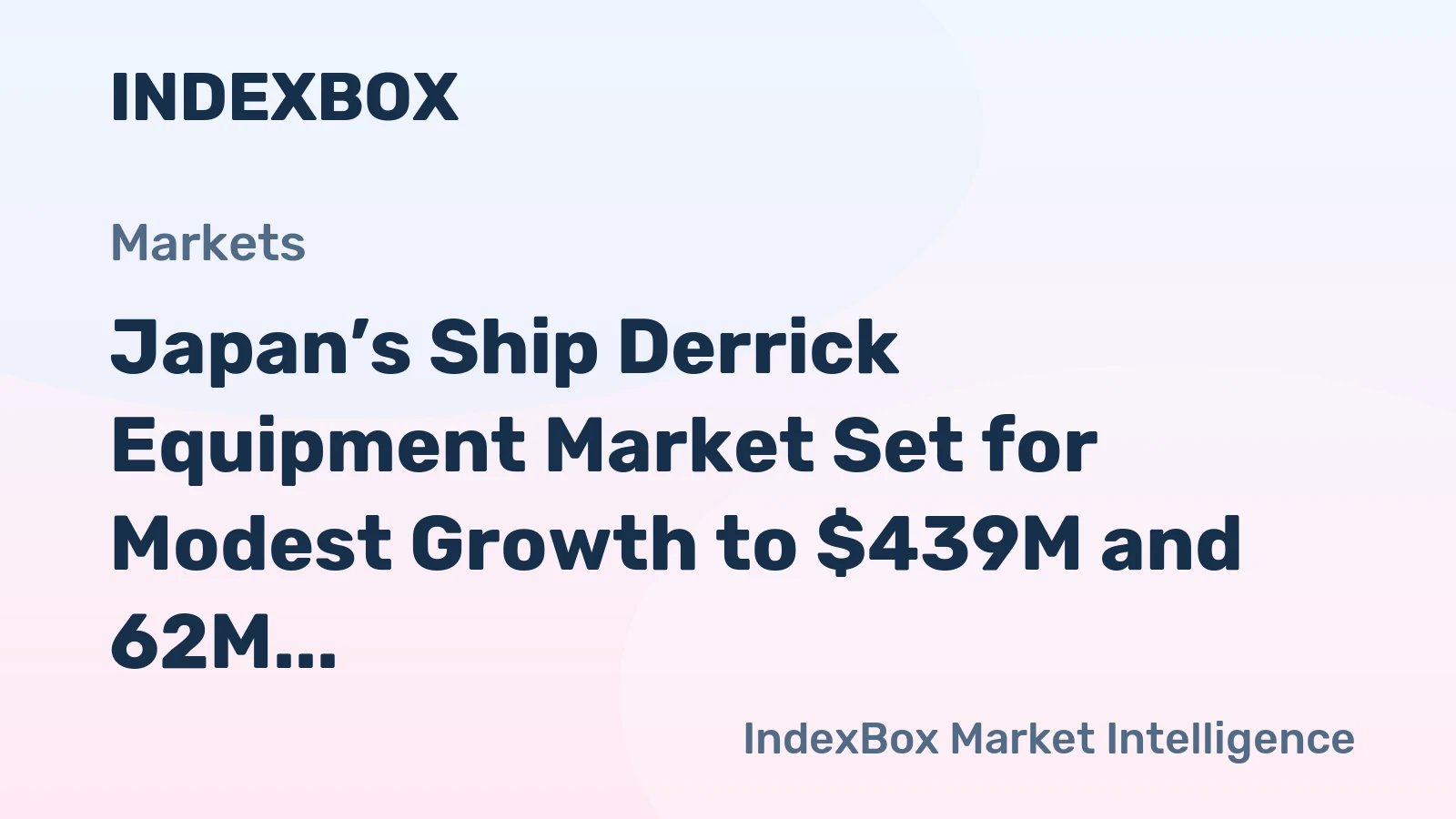 Japan’s Ship Derrick Equipment Market Set for Modest Growth to $439M and 62M Units