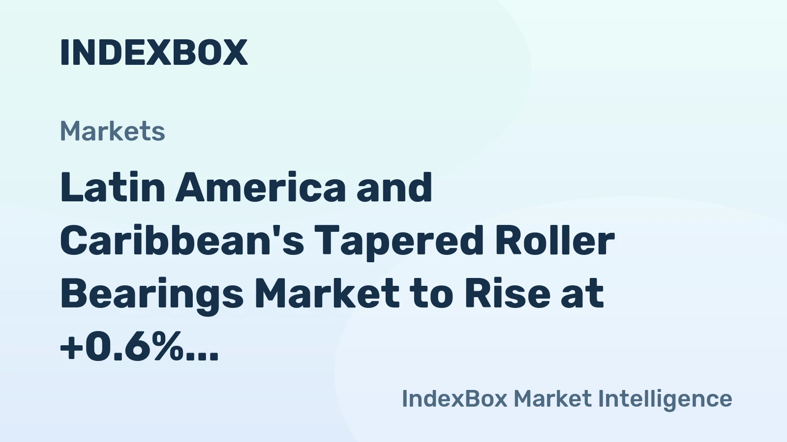 Latin America and Caribbean's Tapered Roller Bearings Market to Rise at +0.6% CAGR through 2035