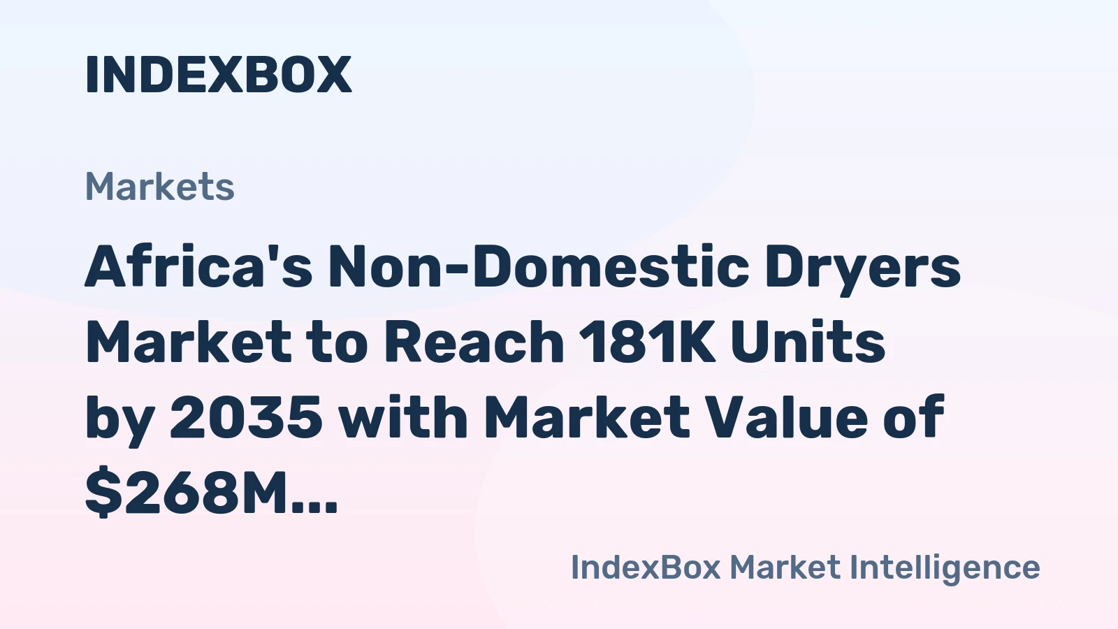 Africa's Non-Domestic Dryers Market to Reach 181K Units by 2035 with Market Value of $268M