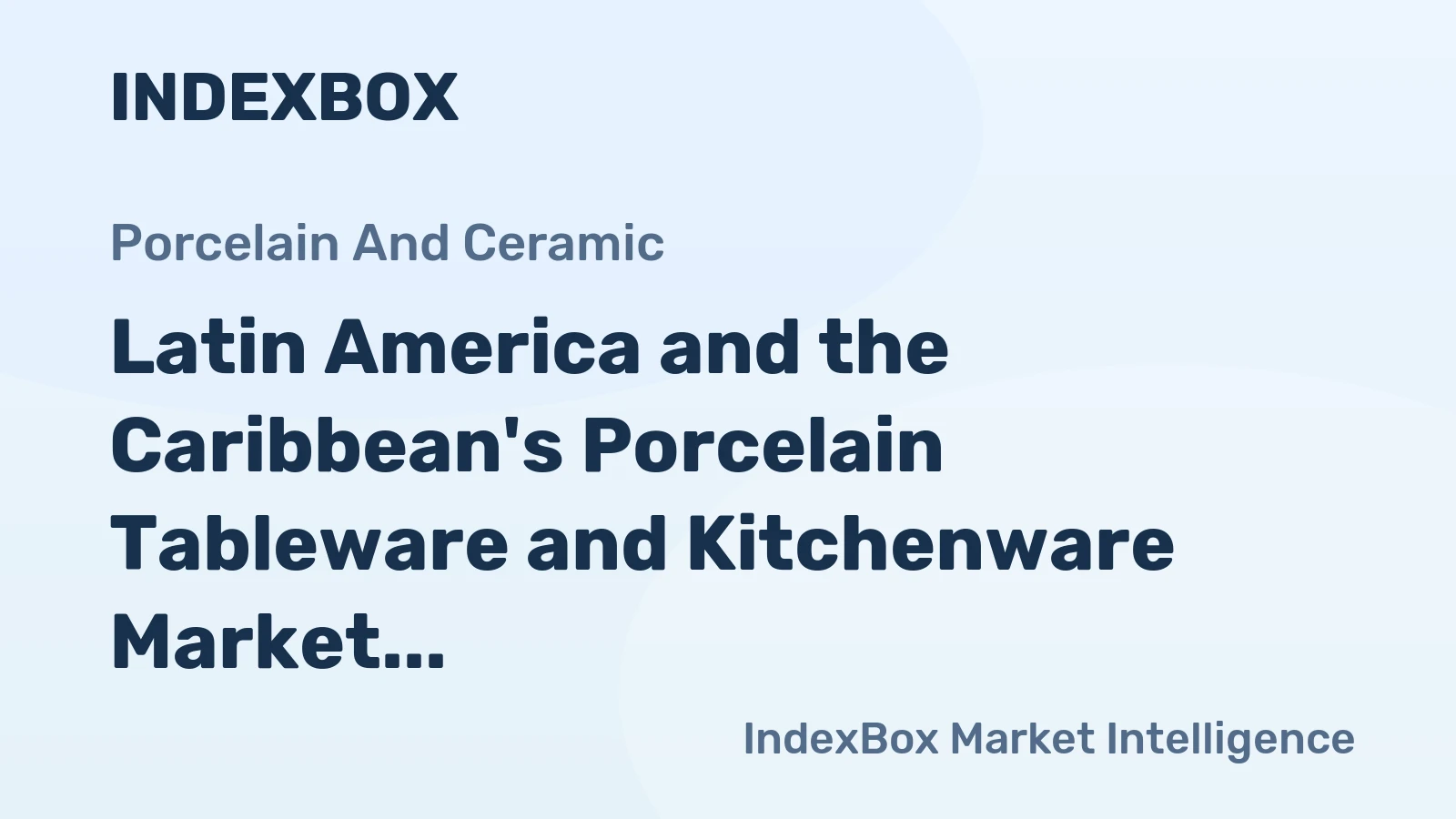 Latin America and the Caribbean's Porcelain Tableware and Kitchenware Market Expected to See Upward Consumption Trend, Reaching 116K Tons and $477M by 2035
