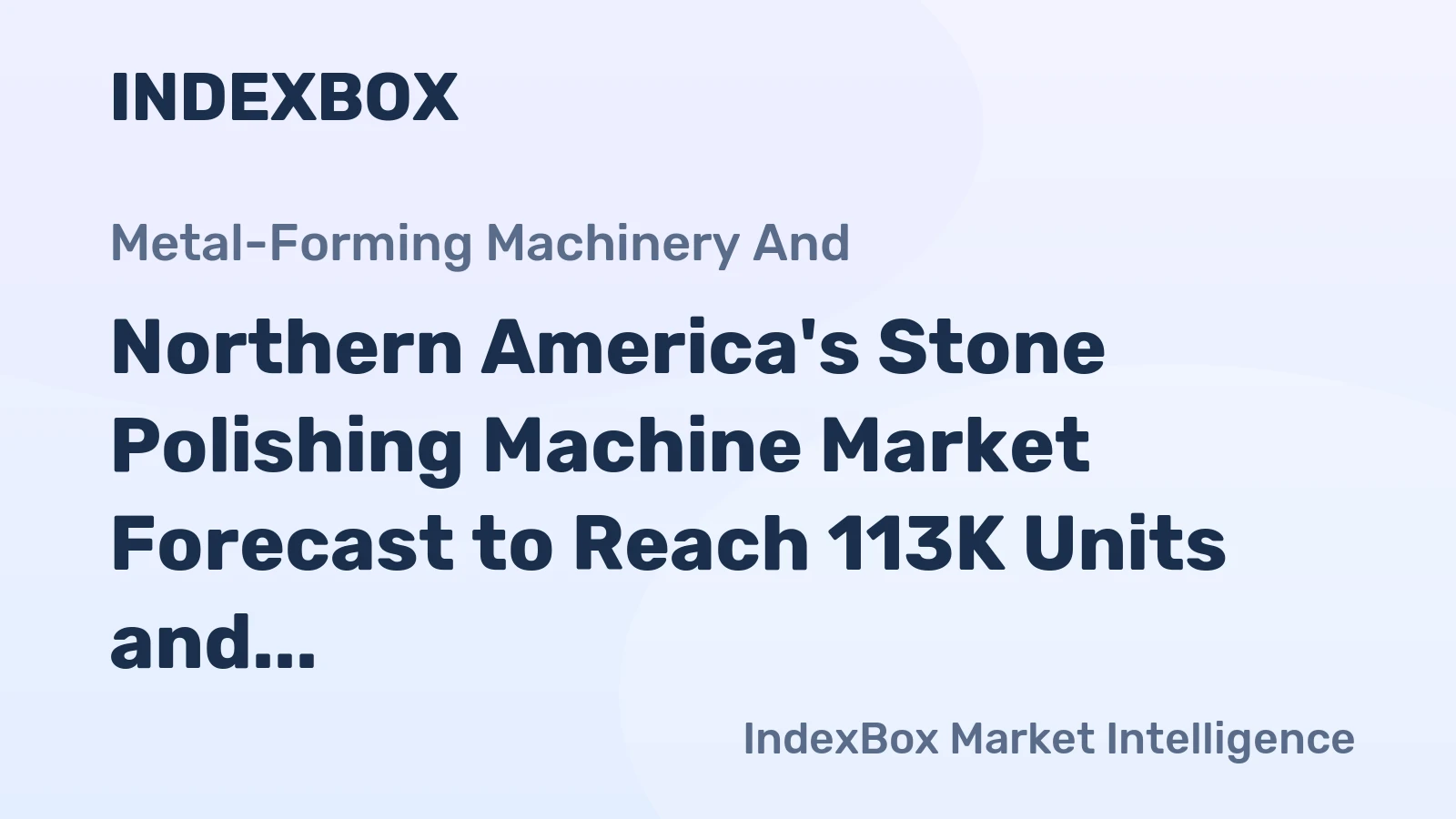 Northern America's Stone Polishing Machine Market Forecast to Reach 113K Units and $118M