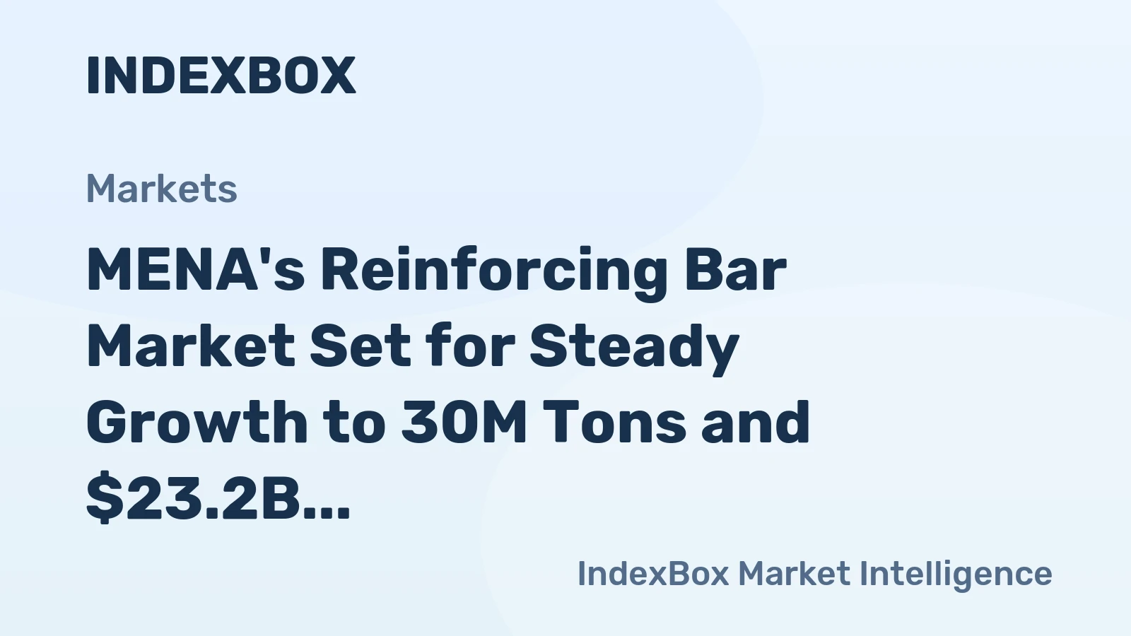 MENA's Reinforcing Bar Market Set for Steady Growth to 30M Tons and $23.2B
