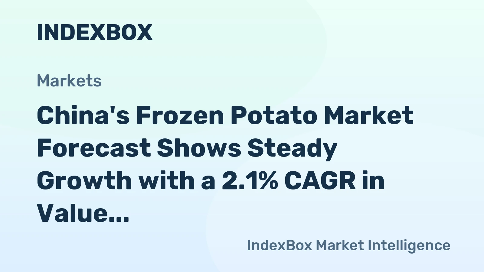 China's Frozen Potato Market Forecast Shows Steady Growth with a 2.1% CAGR in Value