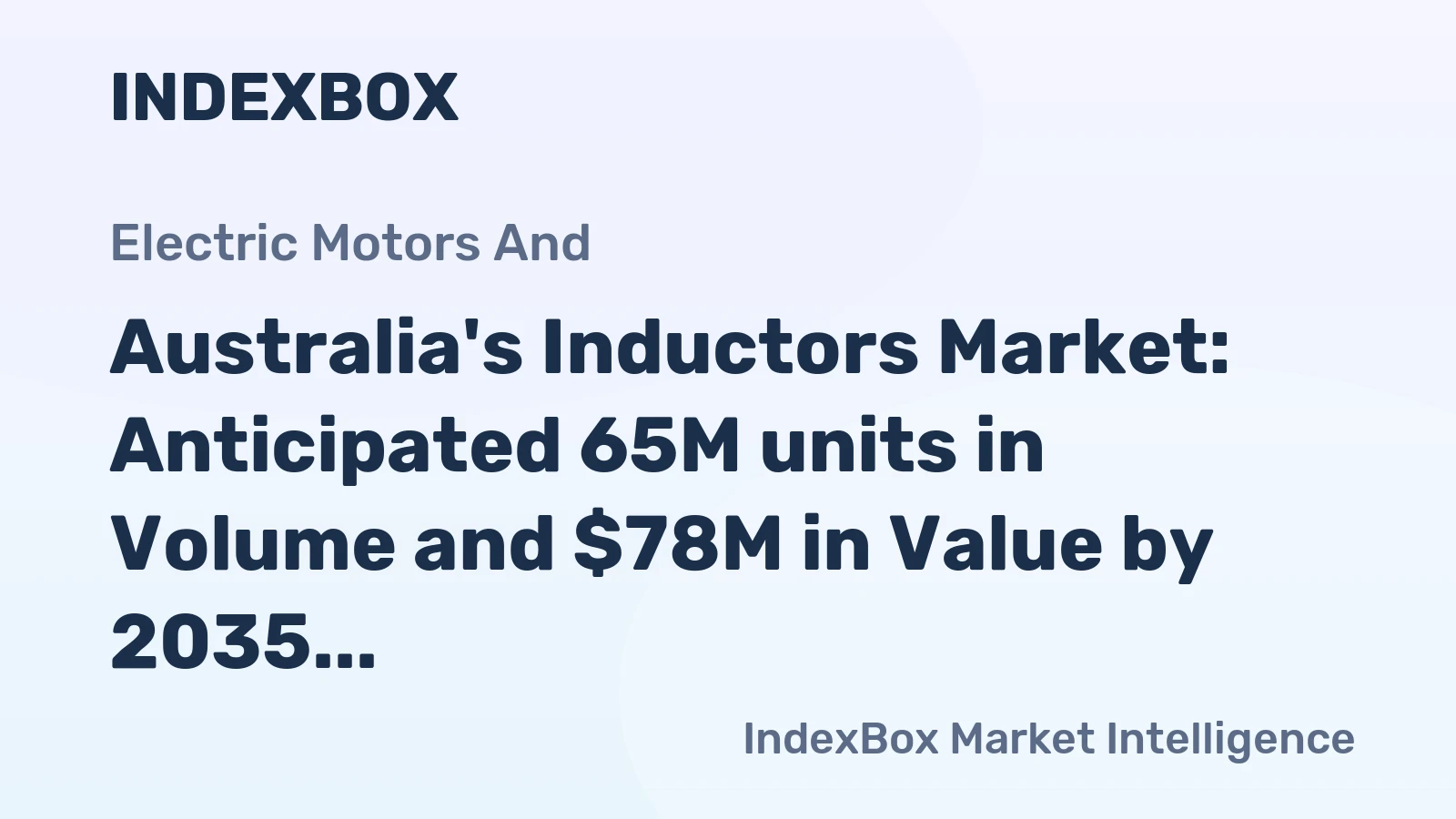 Australia's Inductors Market: Anticipated 65M units in Volume and $78M in Value by 2035