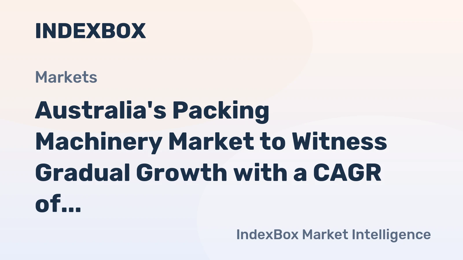 Australia's Packing Machinery Market to Witness Gradual Growth with a CAGR of +1.3% in Volume and +1.8% in Value by 2035