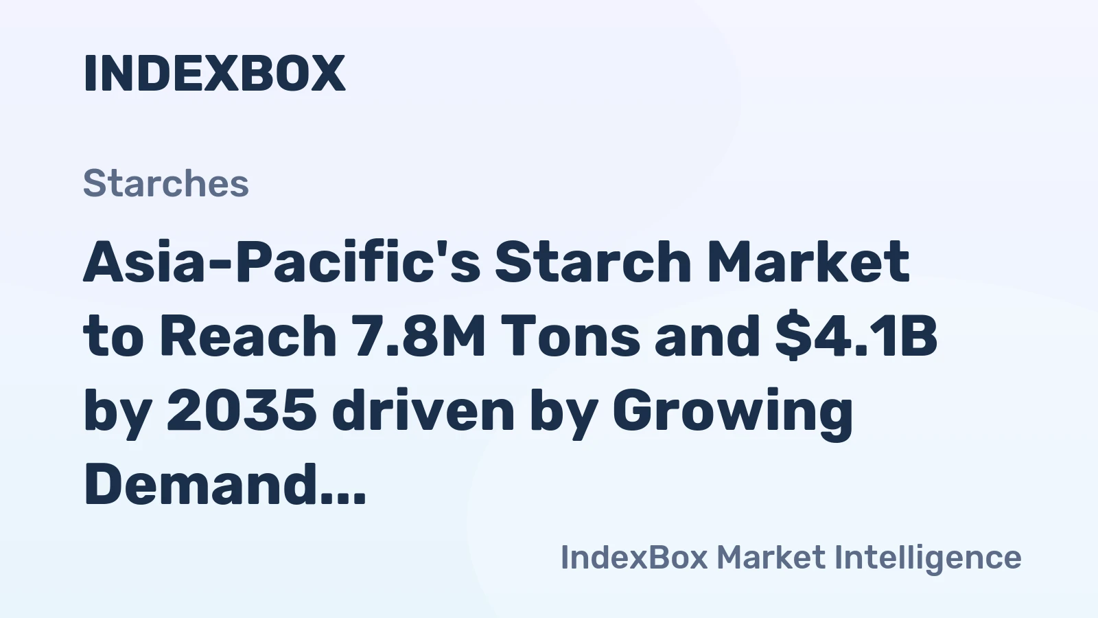 Asia-Pacific's Starch Market to Reach 7.8M Tons and $4.1B by 2035 driven by Growing Demand for Non-traditional Starch Sources