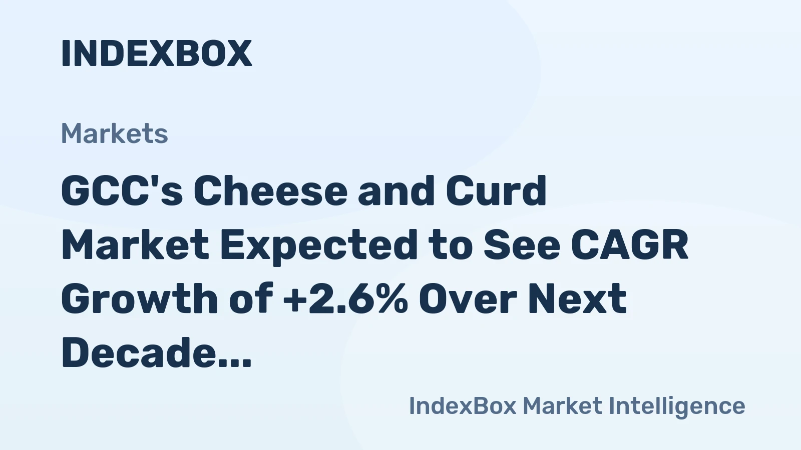 GCC's Cheese and Curd Market Expected to See CAGR Growth of +2.6% Over Next Decade