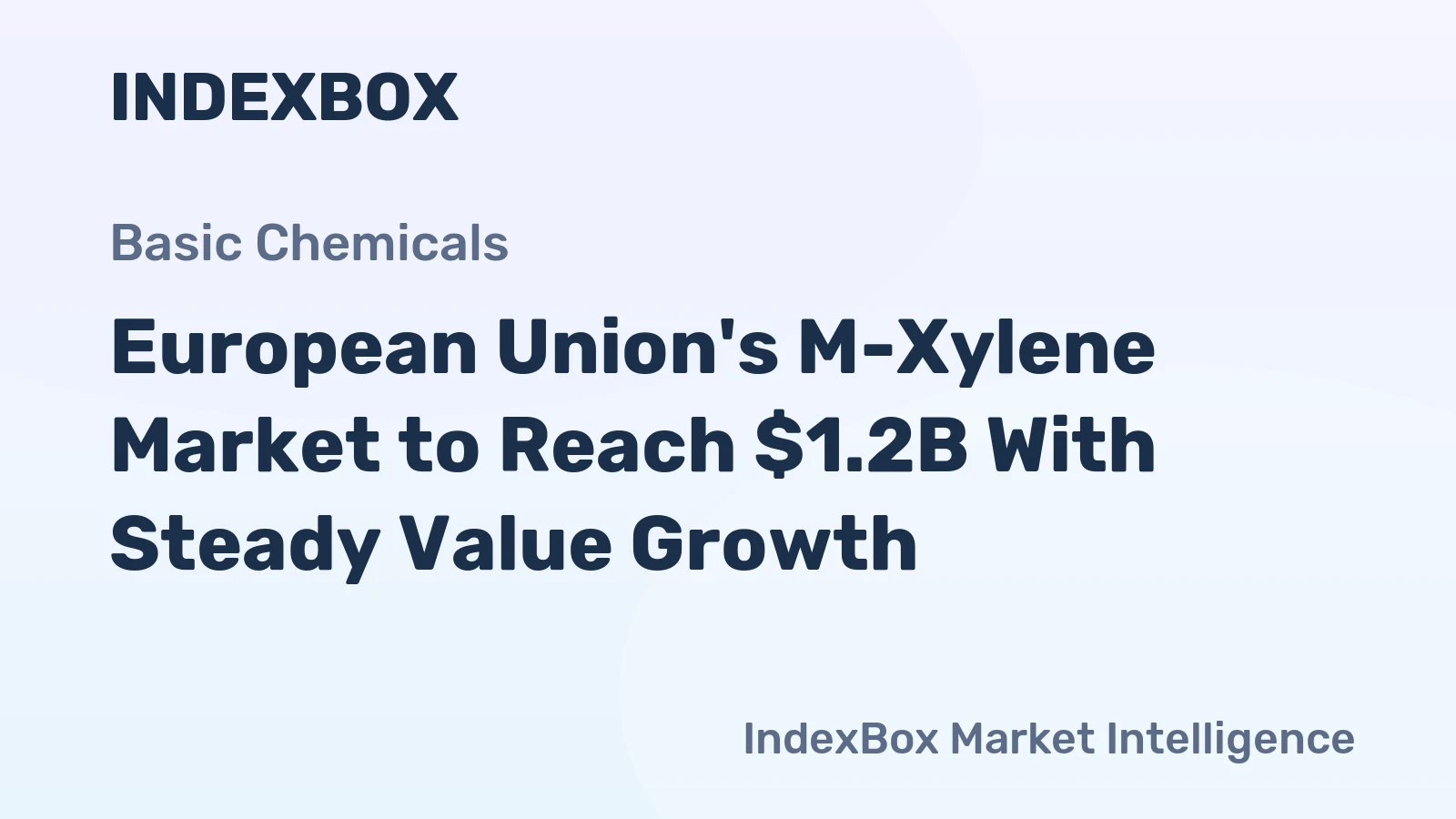 European Union's M-Xylene Market to Reach $1.2B With Steady Value Growth