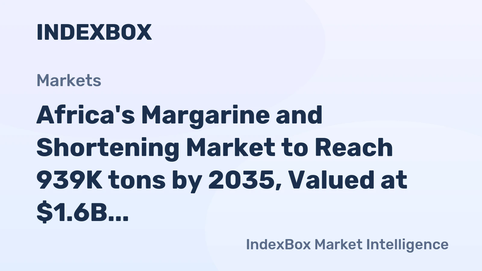 Africa's Margarine and Shortening Market to Reach 939K tons by 2035, Valued at $1.6B