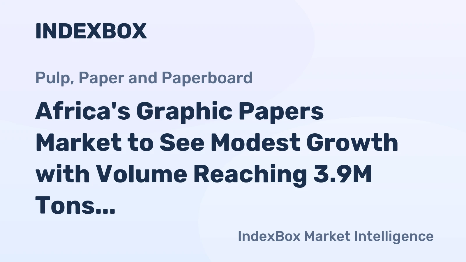 Africa's Graphic Papers Market to See Modest Growth with Volume Reaching 3.9M Tons and Value Reaching $4.7B by 2035
