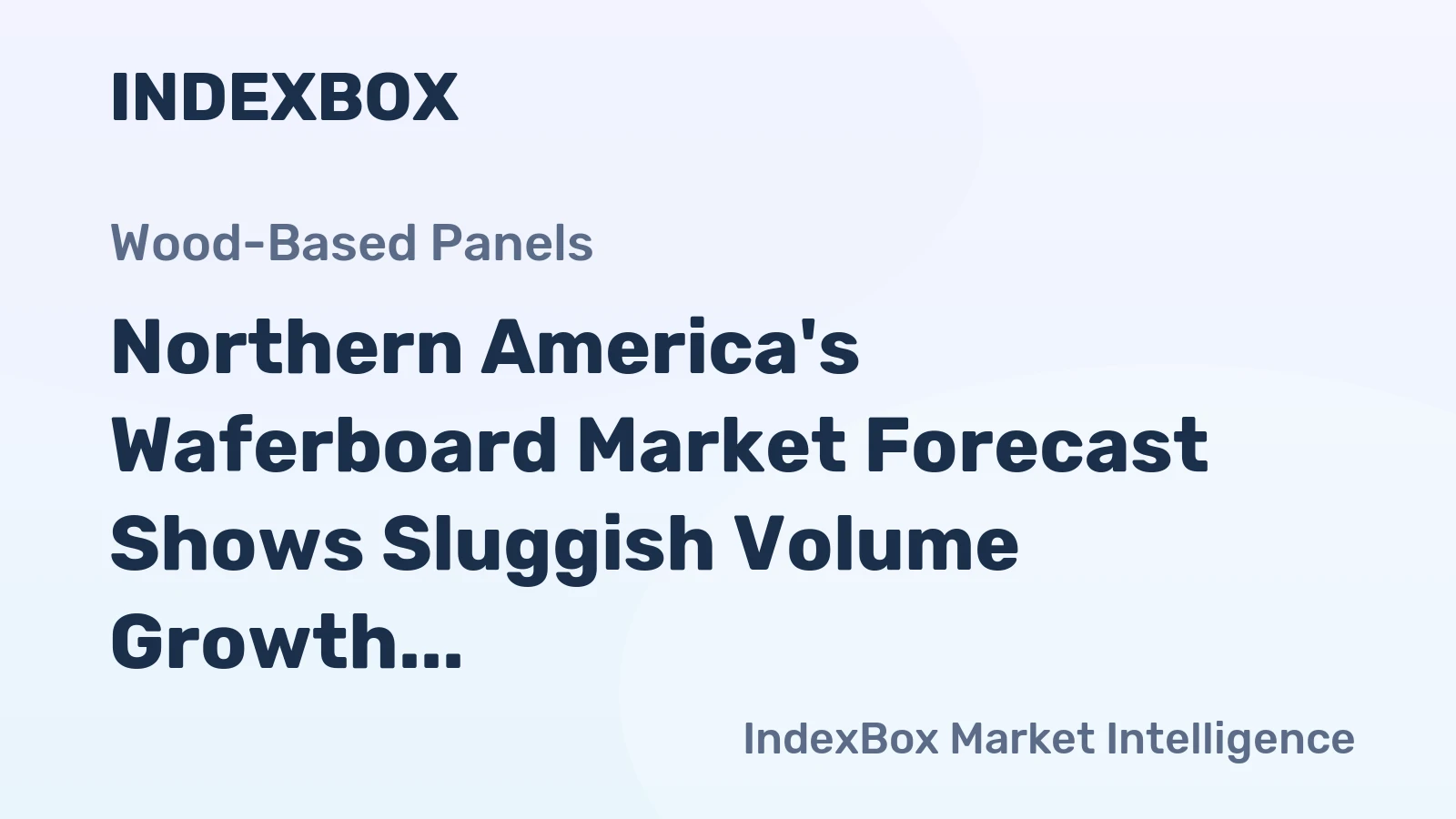 Northern America's Waferboard Market Forecast Shows Sluggish Volume Growth at 0.2% CAGR Through 2035
