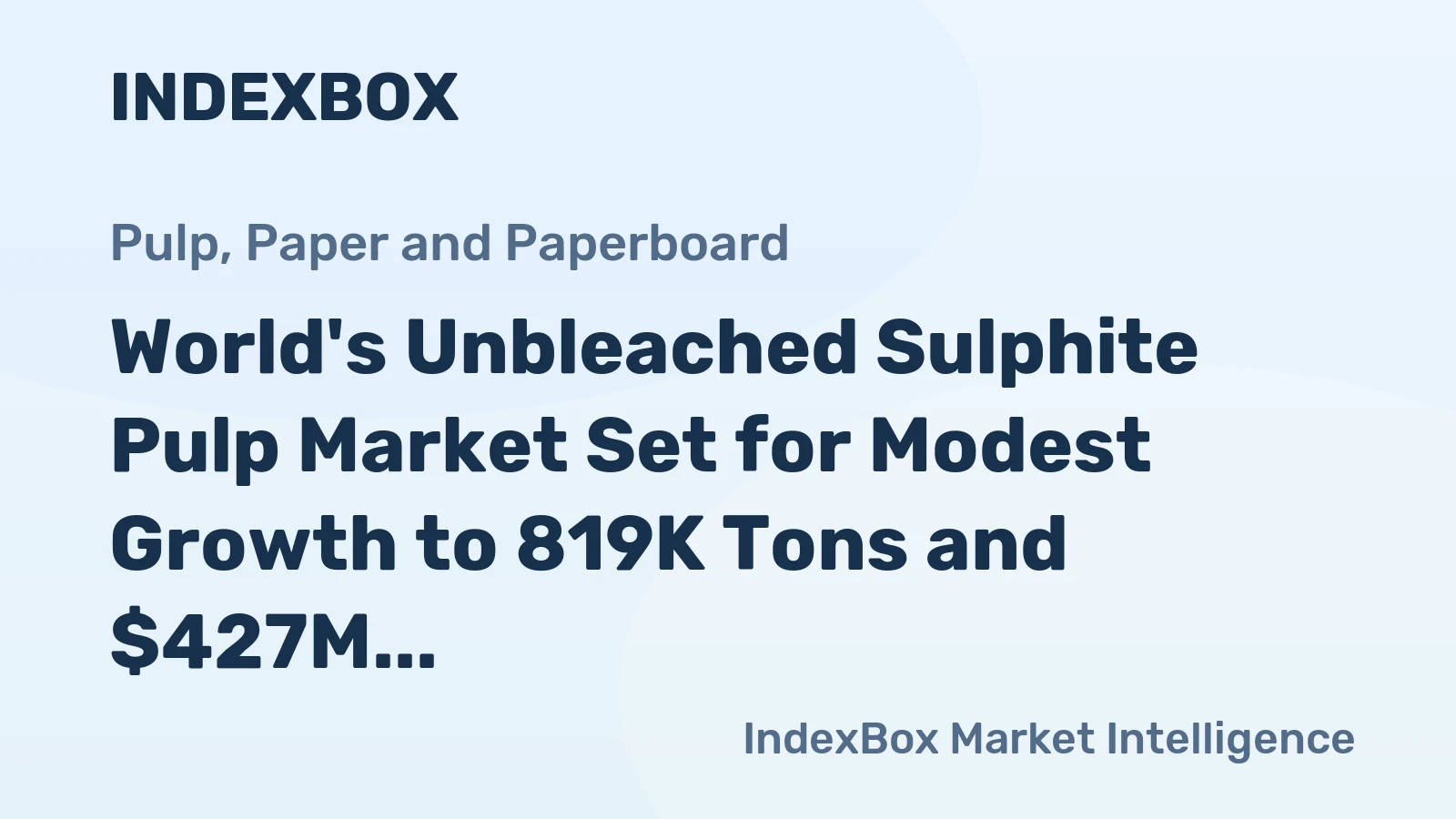 World's Unbleached Sulphite Pulp Market Set for Modest Growth to 819K Tons and $427M by 2035