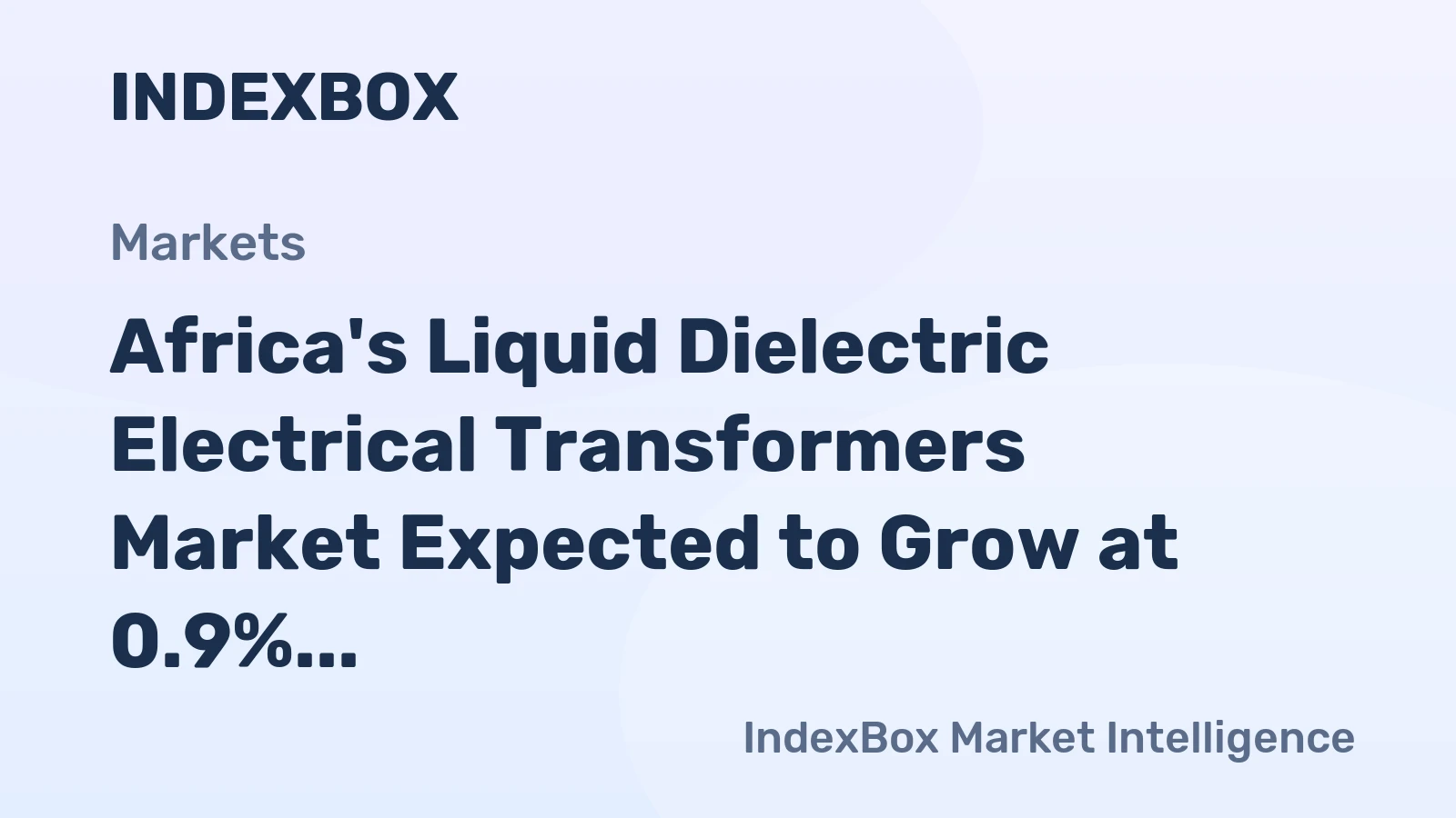 Africa's Liquid Dielectric Electrical Transformers Market Expected to Grow at 0.9% CAGR over Next Decade