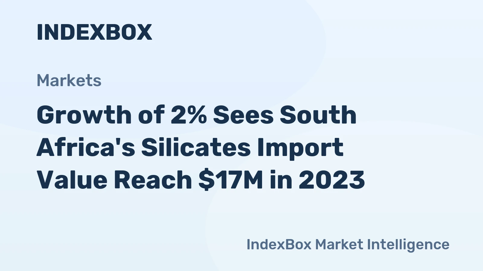 Growth of 2% Sees South Africa's Silicates Import Value Reach $17M in 2023