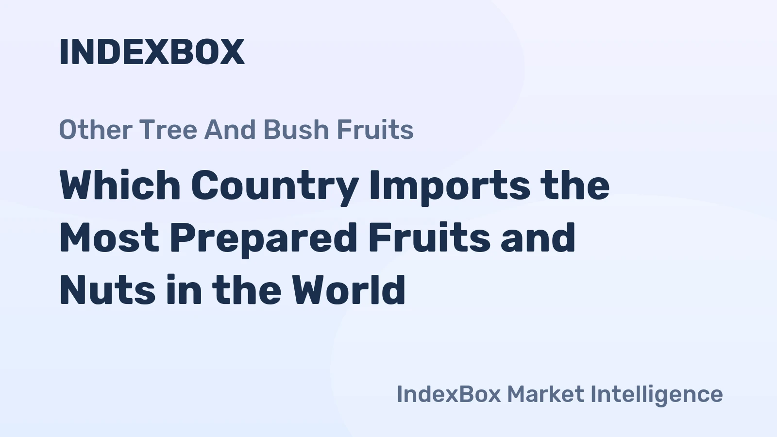 Which Country Imports the Most Prepared Fruits and Nuts in the World?