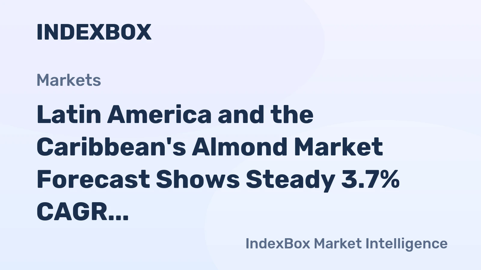 Latin America and the Caribbean's Almond Market Forecast Shows Steady 3.7% CAGR Growth in Value