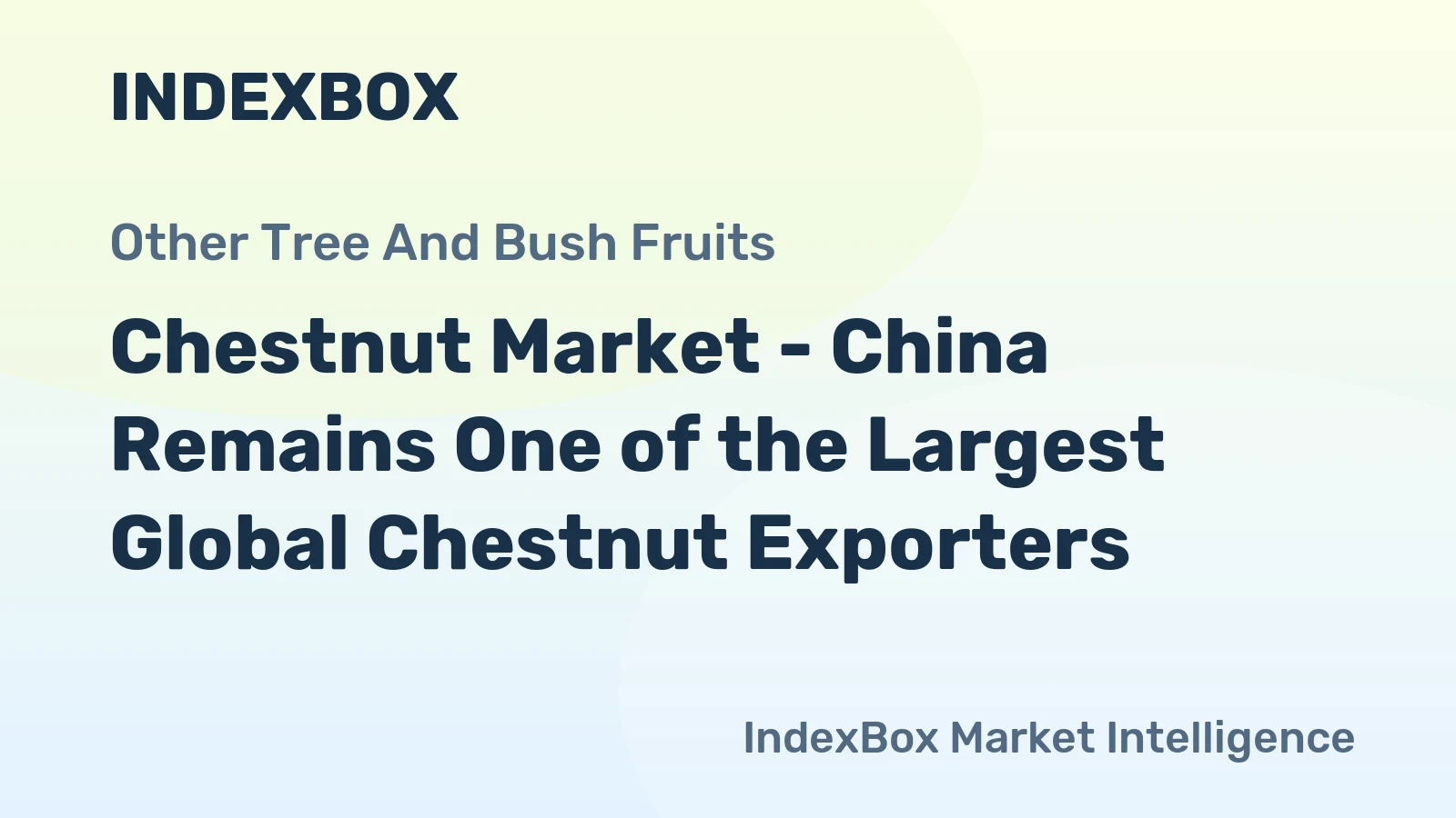 Chestnut Market - China Remains One of the Largest Global Chestnut Exporters