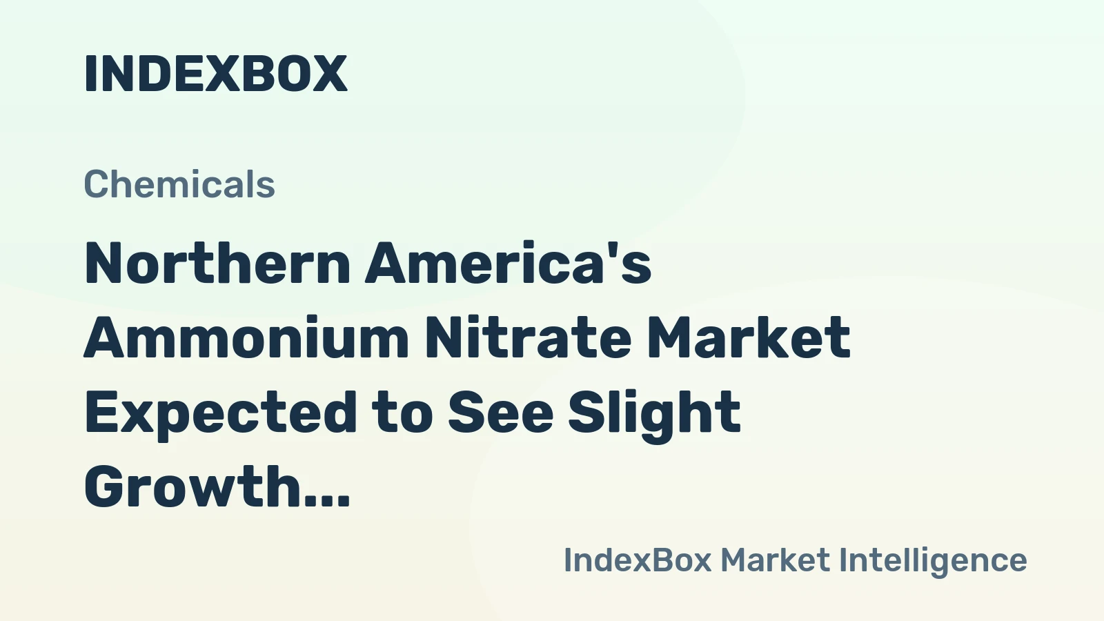 Northern America's Ammonium Nitrate Market Expected to See Slight Growth with +0.5% CAGR over the Next Decade