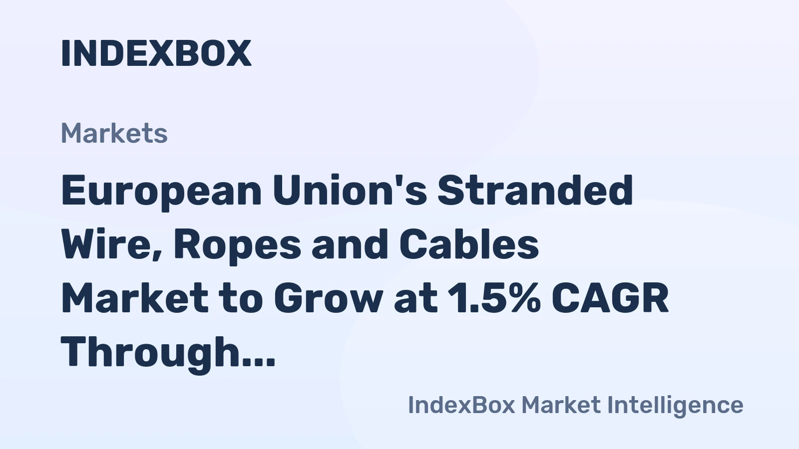 European Union's Stranded Wire, Ropes and Cables Market to Grow at 1.5% CAGR Through 2035