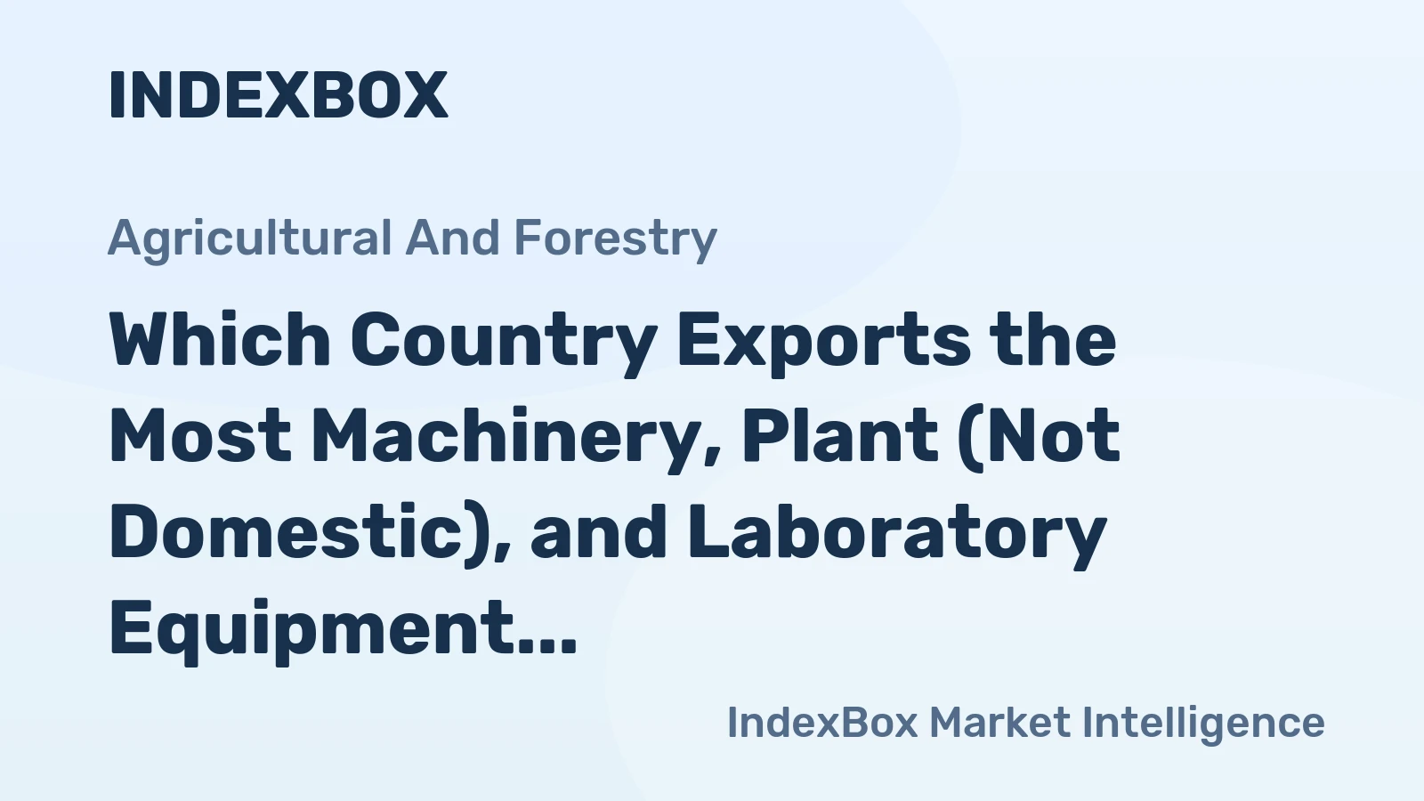 Which Country Exports the Most Machinery, Plant (Not Domestic), and Laboratory Equipment; Electr in the World?