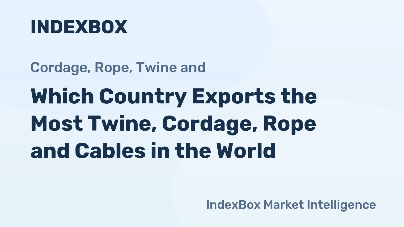 Which Country Exports the Most Twine, Cordage, Rope and Cables in the World?